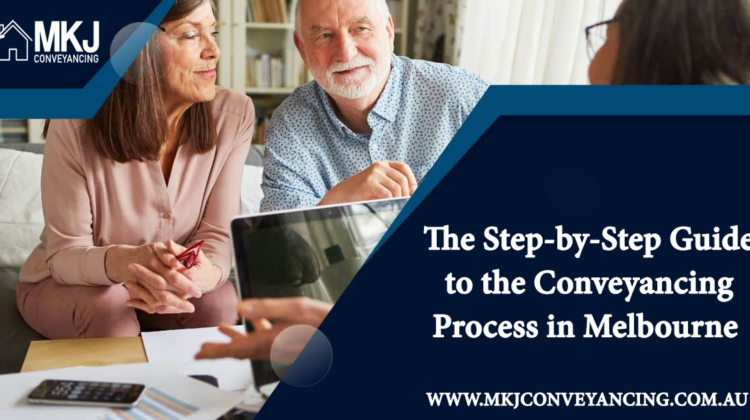 The Step-by-Step Guide to the Conveyancing Process in Melbourne | MKJ ...